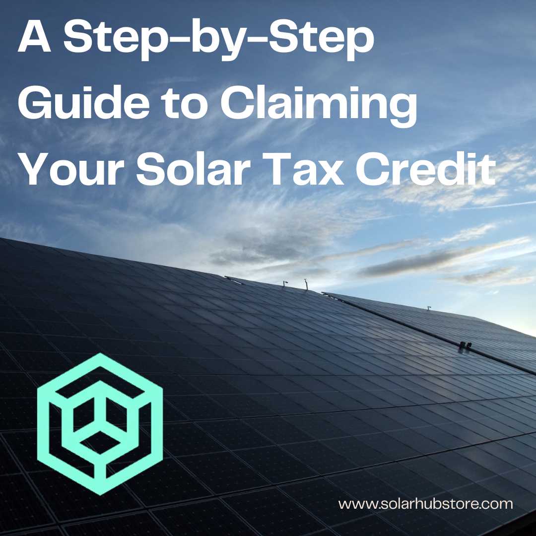 A Step-by-Step Guide to Claiming Your 30% Solar Tax